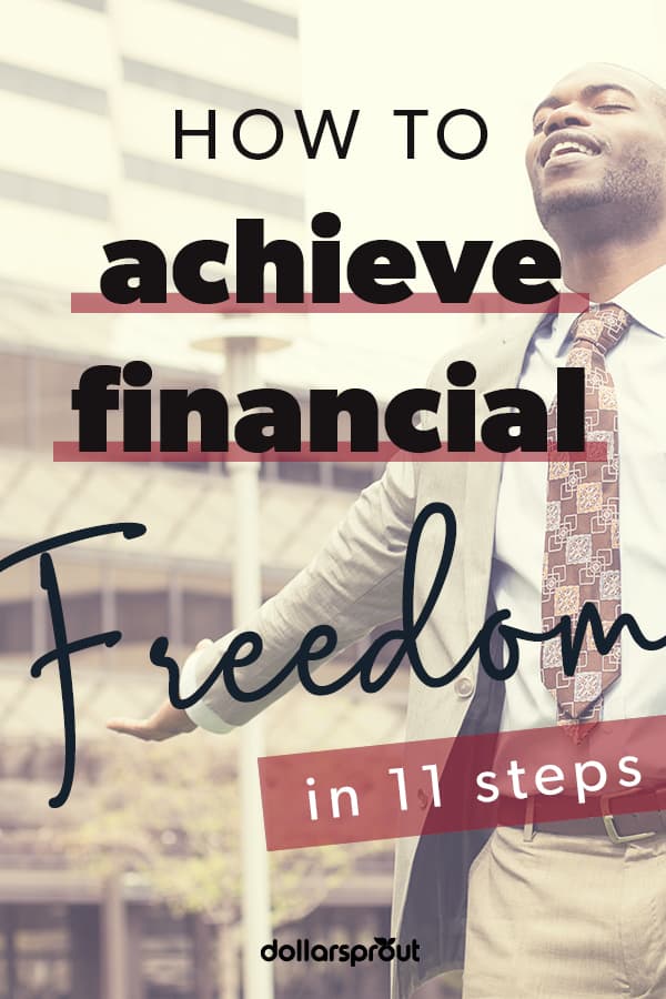 11 Steps To Achieve Financial Freedom That Anyone Can Do