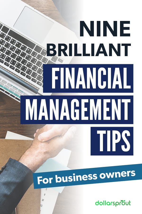 9 Financial Management Tips for Business Owners - DollarSprout 9 Financial Management Tips for Business Owners - DollarSprout