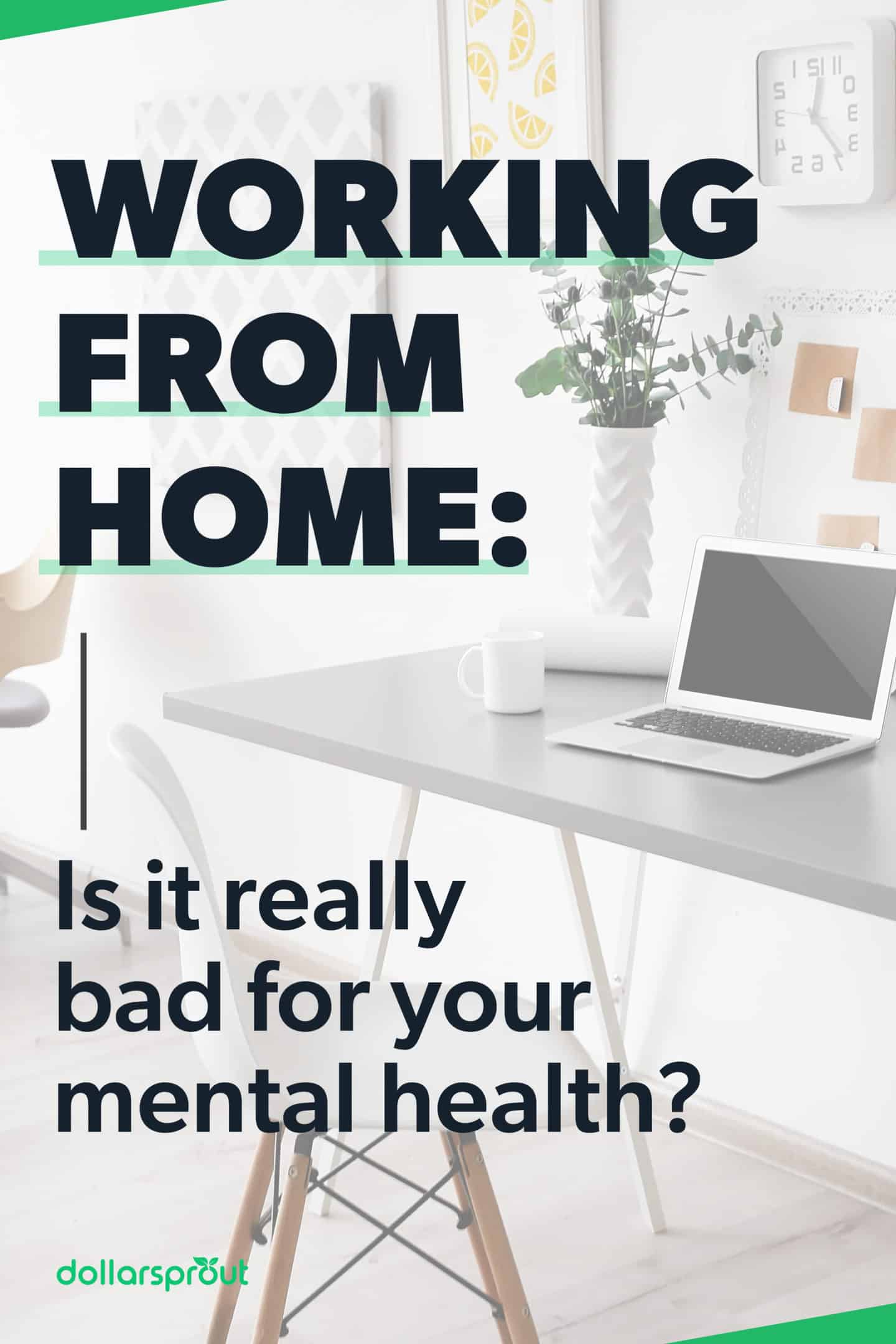 Is Working From Home Bad for Your Mental Health? - DollarSprout